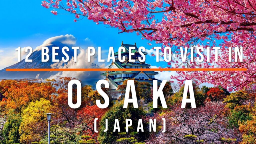 Osaka Famous Places to Visit: Top 10 Must-Sees